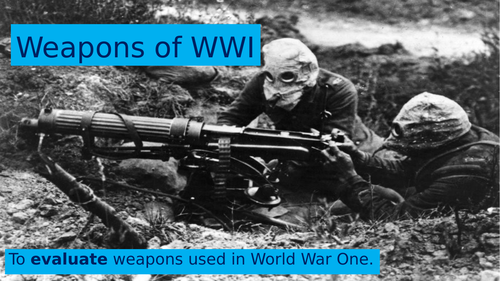Weapons of WWI | Teaching Resources