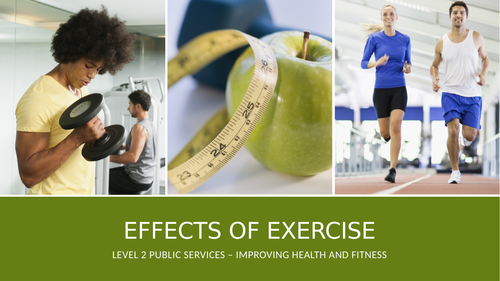 Level 2 Public Services - Health and Fitness - Effects of Exercise ...