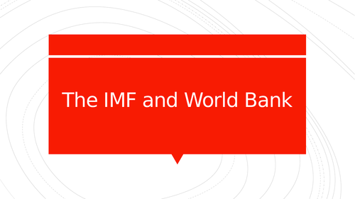The IMF and the World Bank - Edexcel Global Politics | Teaching Resources