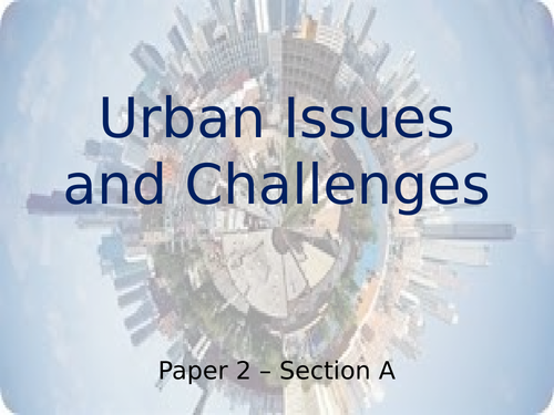 AQA GCSE Geography Urban Issues and Challenges Revision Session - Whole ...