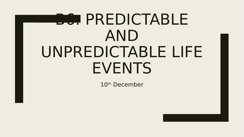 B6 Predictable and Unpredictable life events | Teaching Resources
