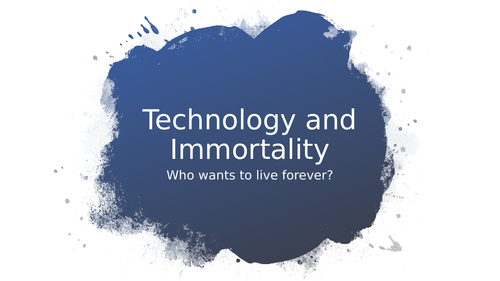 Technology and Immortality | Teaching Resources