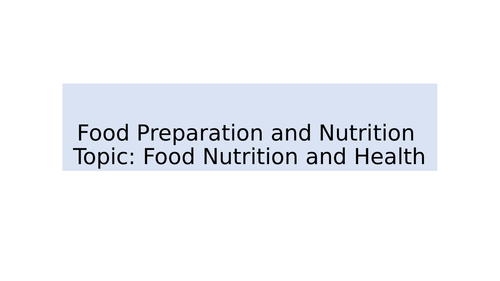 Food Preparation and Nutrition Topic: Food Nutrition and Health ...