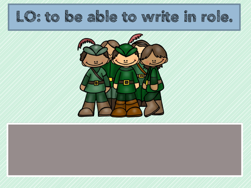 ROBIN HOOD LEGEND-UKS2- LESSON 5 - Writing in Role | Teaching Resources