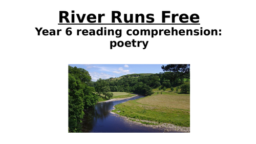 River Runs Free reading comprehension: poetry, Year 6 | Teaching Resources
