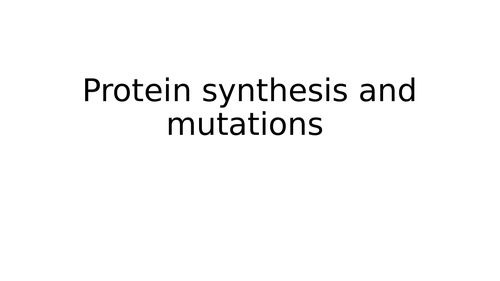 AQA Biology GCSE Protein Synthesis and mutations (two lessons ...