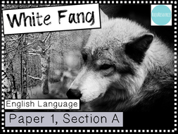 AQA GCSE English Language Paper 1 Section A Revision: 'White Fang ...