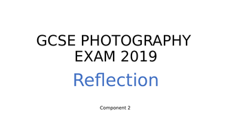 EDEXCEL GCSE Photography 2019 REFLECTION | Teaching Resources