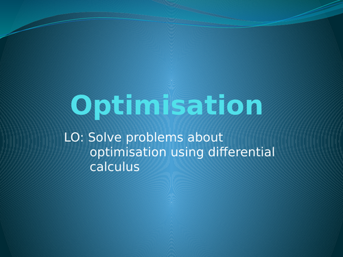 IBHL - Applications of differentiation: Optimisation | Teaching Resources
