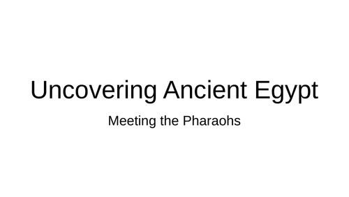 Uncovering Ancient Egypt and meeting the Pharaohs lesson 2 | Teaching ...