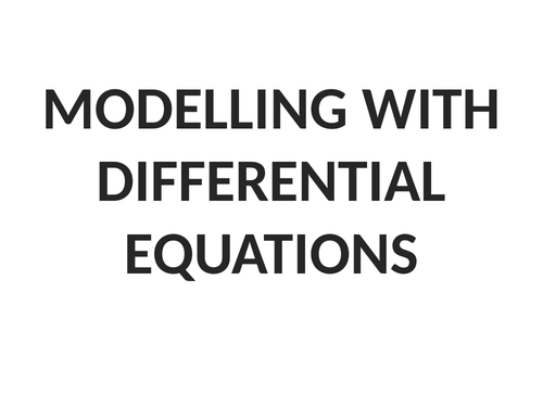 Modelling with differential equations | Teaching Resources Modelling with differential equations | Teaching Resources