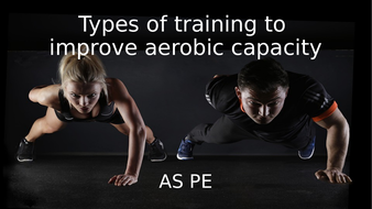 A Level PE types of training to improve aerobic capacity | Teaching ...