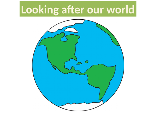 Looking after our world and environment | Teaching Resources