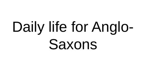 Daily life for the Anglo-Saxons | Teaching Resources