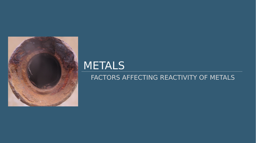 Metals- Factors Affecting Reactivity of Metals | Teaching Resources