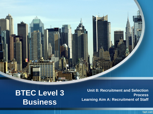 BTEC Level 3 Business Unit 8: Recruitment and Selection Process Full ...