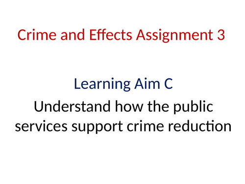 BTEC Public Services: Crime and Effects; supporting crime reduction ...