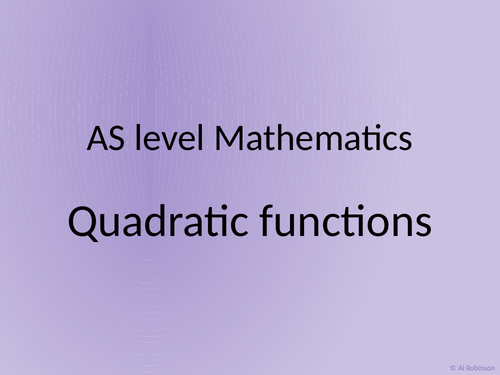Quadratic function - A level AS Mathematics | Teaching Resources