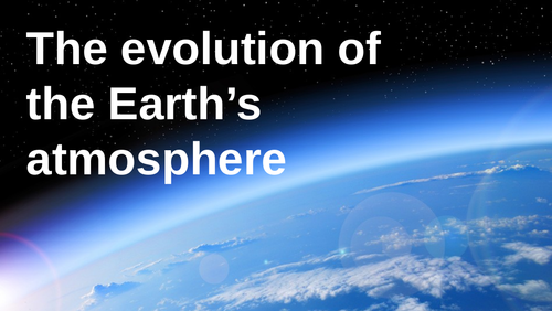 GCSE Chemistry Evolution of the Earth's atmosphere | Teaching Resources