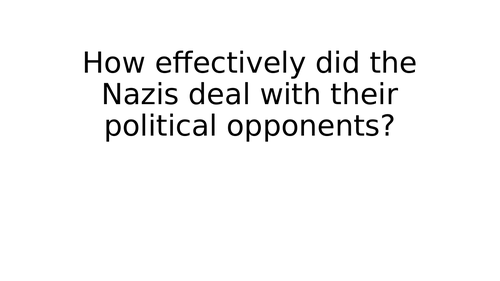 How effectively did the Nazis deal with their political opponents ...