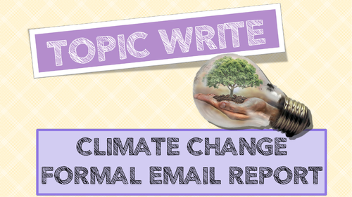 CLIMATE CHANGE -TOPIC WRITE - COMPLETE LESSON | Teaching Resources