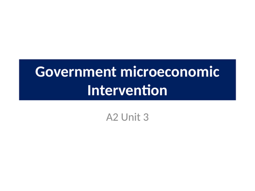 A2 A Level Unit 3 Government Intervention | Teaching Resources