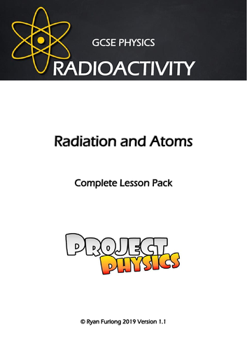 GCSE Physics Radiation and Atoms Complete Lesson Pack (with Practical ...