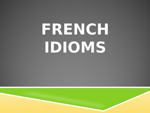 Over 100 French idioms to improve GCSE and A levels fluency marks ...