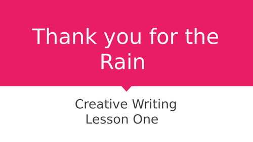 English Creative Writing SOW Thank you for the Rain | Teaching Resources