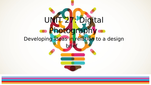BTEC LEVEL 3 Media Extended Diploma | Unit 27: Digital Photography ...