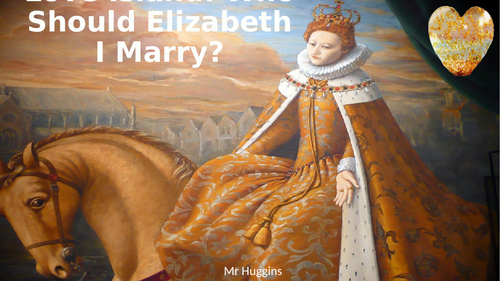 Love Island: Who should Queen Elizabeth I marry? | Teaching Resources