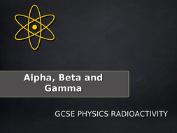GCSE Physics Alpha, Beta and Gamma Radiation Complete Lesson Pack (with ...