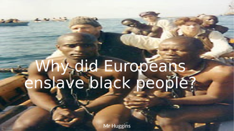 Why did Europeans enslave black people from Africa? | Teaching Resources