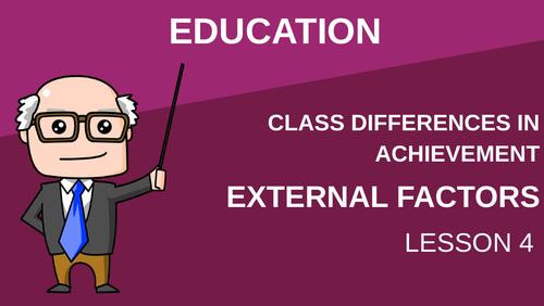 Social Class and Achievement (External Factors) - AQA A-level Sociology ...