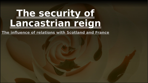 Lancastrian depth study 1: Scotland and France | Teaching Resources