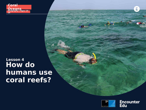 Coral Oceans Geo KS4: How do humans use reefs? | Teaching Resources