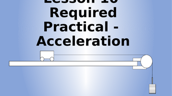 AQA Physics Required Practical - Acceleration | Teaching Resources