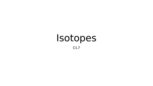C1.7 Atoms Ions and Isotopes | Teaching Resources