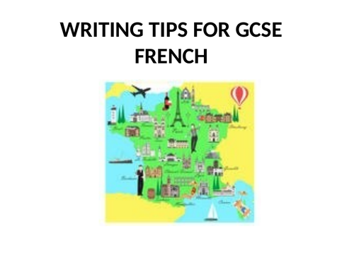 WRITING TIPS FOR GCSE FRENCH | Teaching Resources