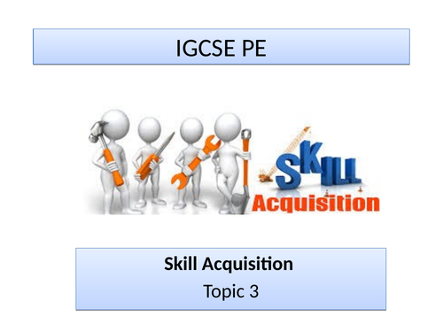 iGCSE PE Entire Skill Acquisition (UNIT 3) | Teaching Resources