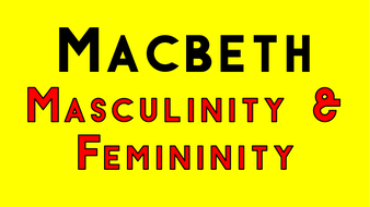 Macbeth: Masculinity & Femininity by MrGradgrind | Teaching Resources