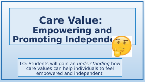 Care Value; Empowerment and Promoting Independence | Teaching Resources