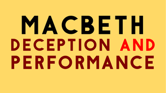 Macbeth: Deception & Performance | Teaching Resources