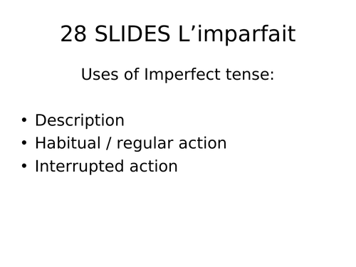 FRENCH THE IMPERFECT TENSE 28 SLIDES L’imparfait | Teaching Resources