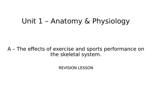 BTEC National Sport Unit 1 - Anatomy & Physiology - Topic A Skeletal ...