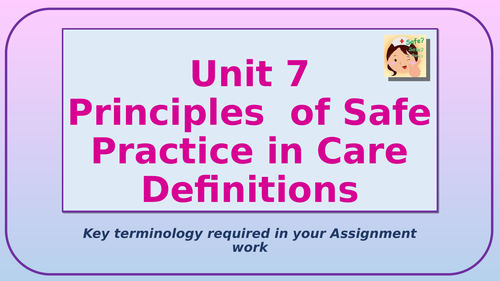 BTEC Level 3 Health and Social Care; Unit 7 Principles of Safe Practice ...