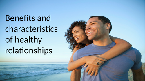 Positive aspects and characteristics of healthy relationships ...