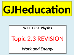 WJEC GCSE Physics Topic 2.3 REVISION (Work and energy) | Teaching Resources