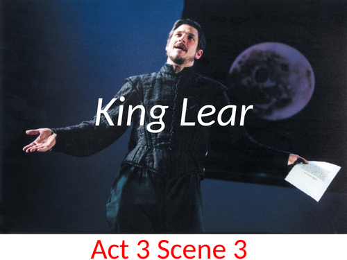 A LEVEL ENGLISH LITERATURE - KING LEAR - ACT 3 | Teaching Resources