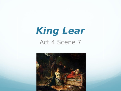 A LEVEL ENGLISH LITERATURE - KING LEAR - ACT 4 | Teaching Resources